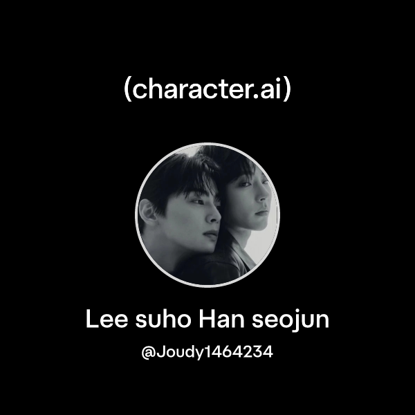 Chat with Lee suho Han seojun | character.ai | AI Chat, Reimagined–Your Words. Your World.