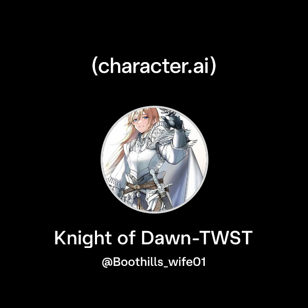 Chat with Knight of Dawn-TWST | character.ai | AI Chat, Reimagined–Your ...