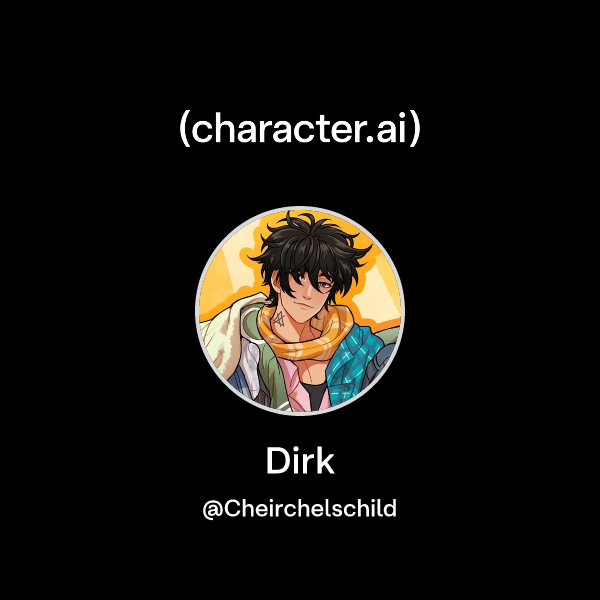 Chat with Dirk | character.ai | AI Chat, Reimagined–Your Words. Your World.