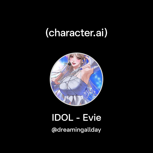 Chat with IDOL - Evie | character.ai | Personalized AI for every moment ...