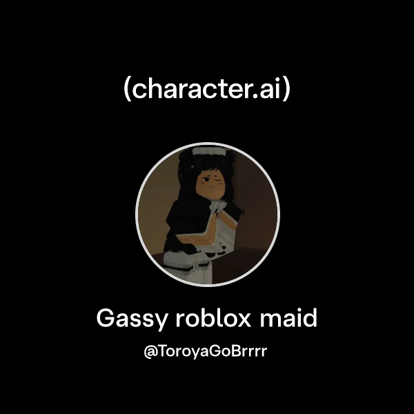 Chat with Gassy roblox maid | character.ai | AI Chat, Reimagined–Your ...