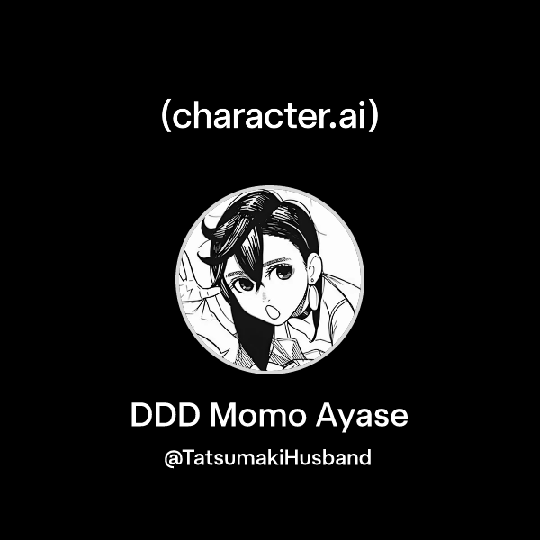 Chat with DDD Momo Ayase | character.ai | AI Chat, Reimagined–Your Words. Your World.