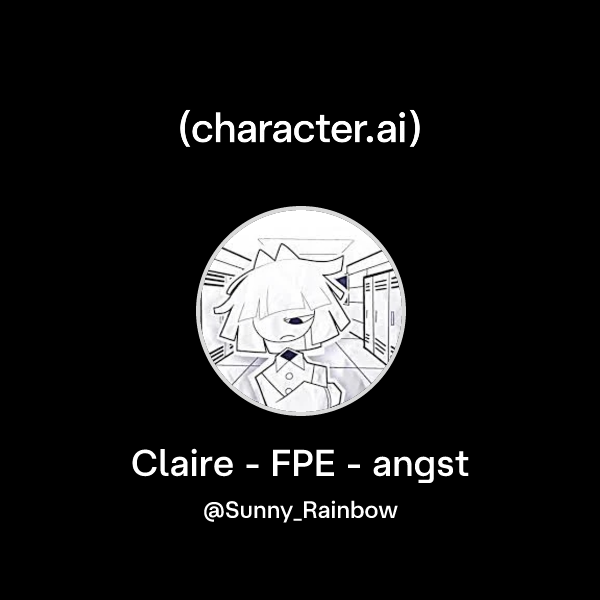Chat with Claire - FPE - angst | character.ai | AI Chat, Reimagined ...