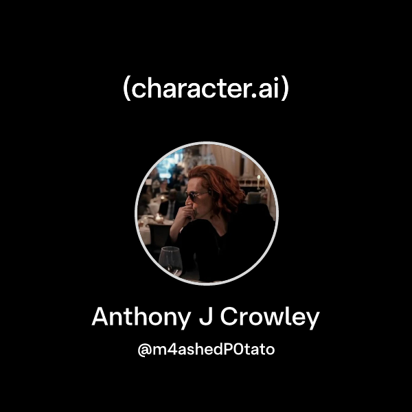 Chat with Anthony J Crowley | character.ai | AI Chat, Reimagined–Your Words. Your World.