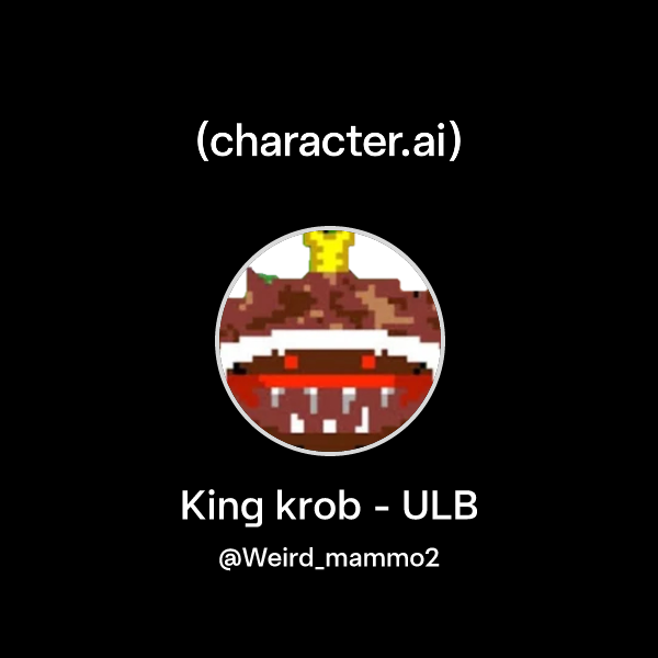 Chat with King krob - ULB | character.ai | Personalized AI for every moment of your day