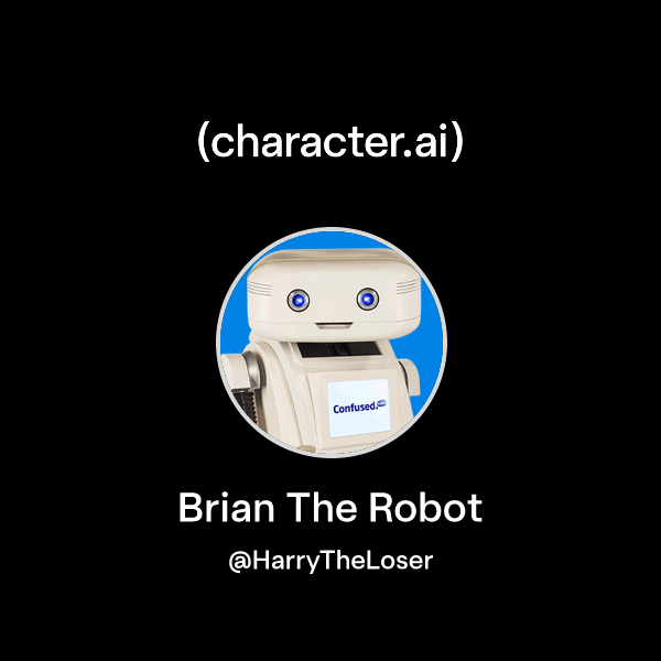 Chat with Brian The Robot | character.ai | Personalized AI for every ...