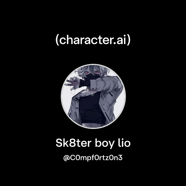 Chat with Sk8ter boy lio | character.ai | Personalized AI for every ...