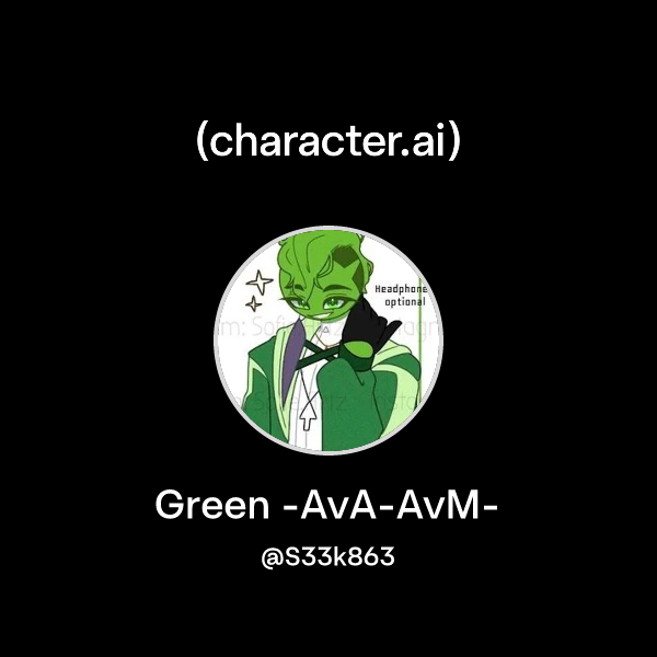 Chat with Green -AvA-AvM- | character.ai | AI Chat, Reimagined–Your ...