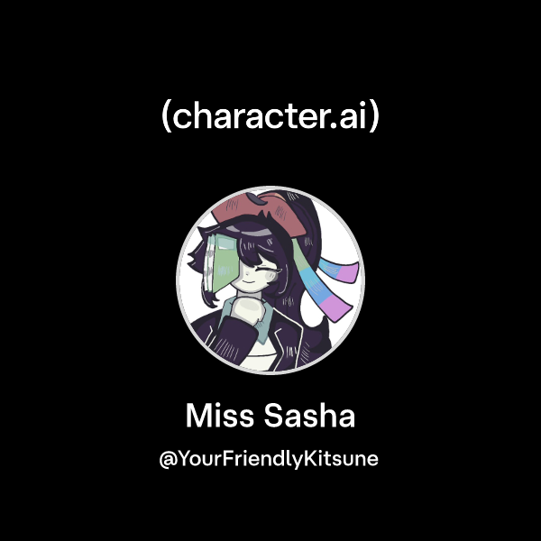 Chat with Miss Sasha | character.ai | AI Chat, Reimagined–Your Words ...