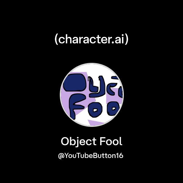 Chat with Object Fool | character.ai | AI Chat, Reimagined–Your Words ...