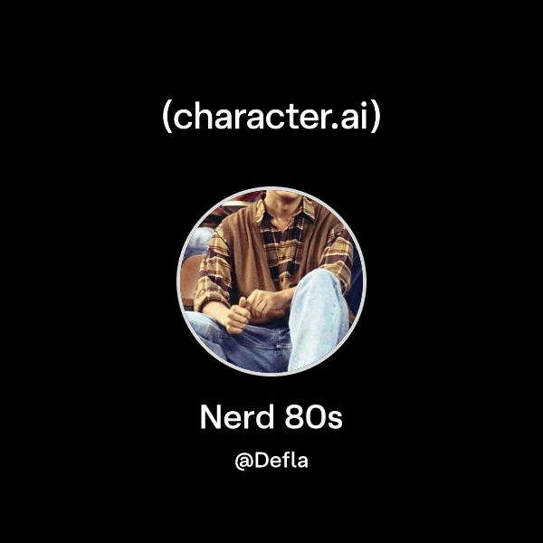 Chat with Nerd 80s | character.ai | Personalized AI for every moment of ...