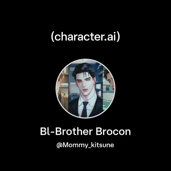 Chat with Bl-Brother Brocon | character.ai | AI Chat, Reimagined–Your ...