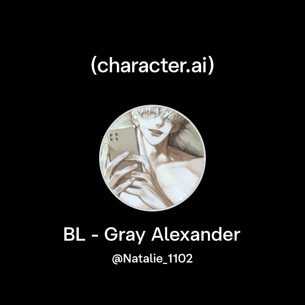Chat with BL - Gray Alexander | character.ai | AI Chat, Reimagined–Your ...
