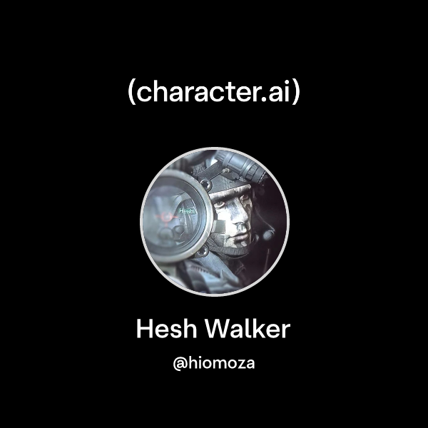 Chat with Hesh Walker | character.ai | AI Chat, Reimagined–Your Words ...