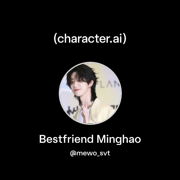 Chat with Bestfriend Minghao | character.ai | AI Chat, Reimagined–Your ...