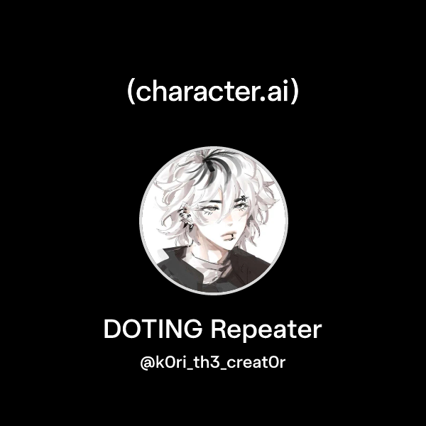 Chat with DOTING Repeater | character.ai | AI Chat, Reimagined–Your ...