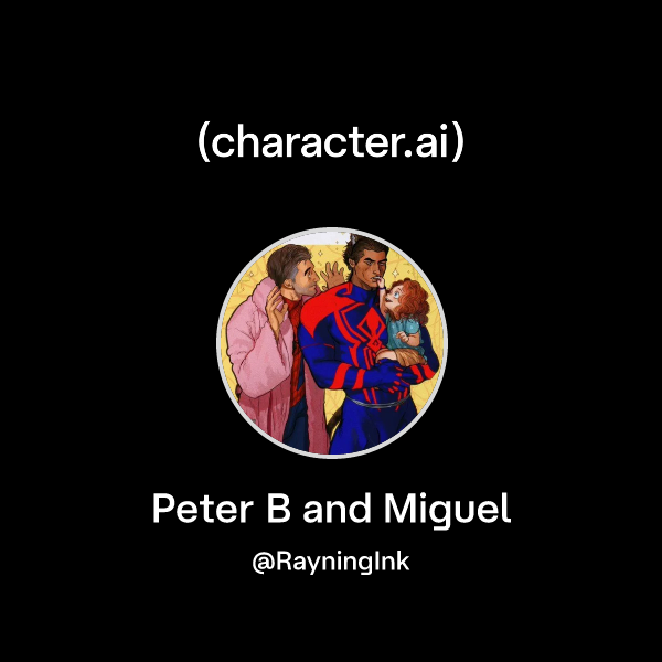 Chat with Peter B and Miguel | character.ai | AI Chat, Reimagined–Your ...