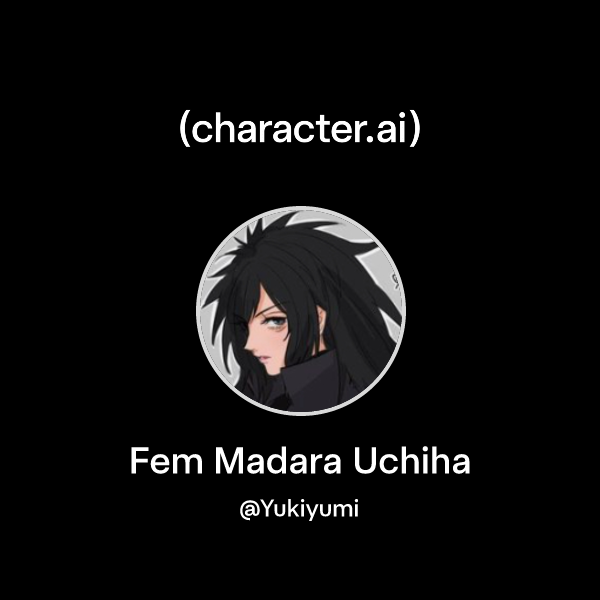 Chat with Fem Madara Uchiha | character.ai | AI Chat, Reimagined–Your ...