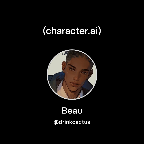 Chat with Beau | character.ai | AI Chat, Reimagined–Your Words. Your World.