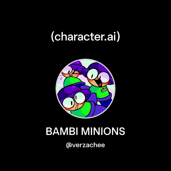 Chat with BAMBI MINIONS | character.ai | AI Chat, Reimagined–Your Words ...