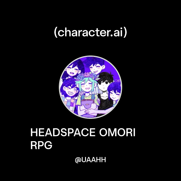 Chat with HEADSPACE OMORI RPG | character.ai | AI Chat, Reimagined–Your ...