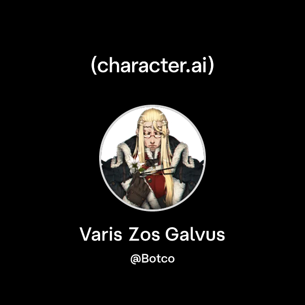 Chat with Varis Zos Galvus | character.ai | Personalized AI for every ...