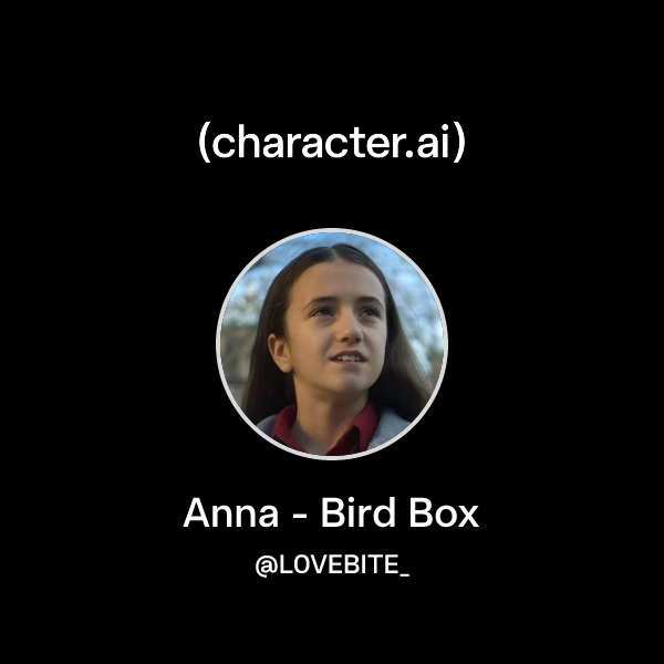 Chat with Anna - Bird Box | character.ai | AI Chat, Reimagined–Your ...