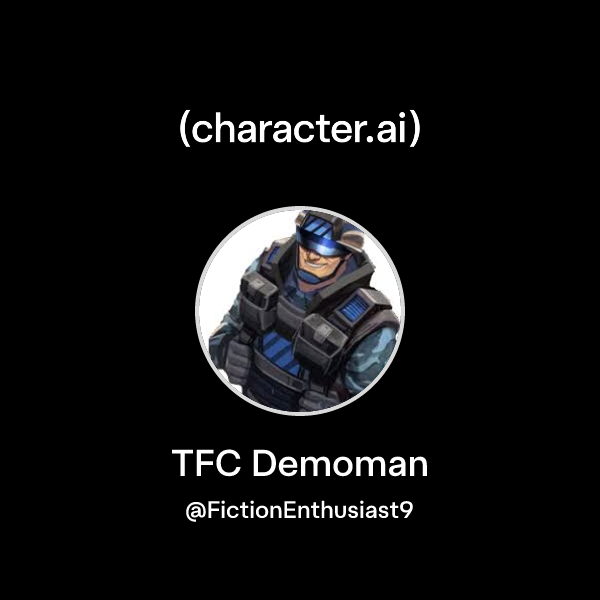 Chat with TFC Demoman | character.ai | AI Chat, Reimagined–Your Words ...