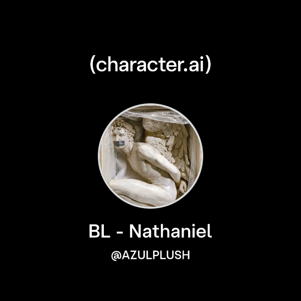 Chat with BL - Nathaniel | character.ai | Personalized AI for every moment of your day