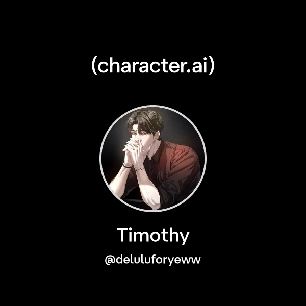 Chat with Timothy | character.ai | Personalized AI for every moment of ...