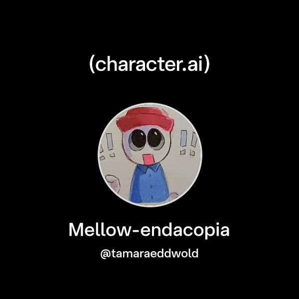 Chat with Mellow-endacopia | character.ai | AI Chat, Reimagined–Your ...