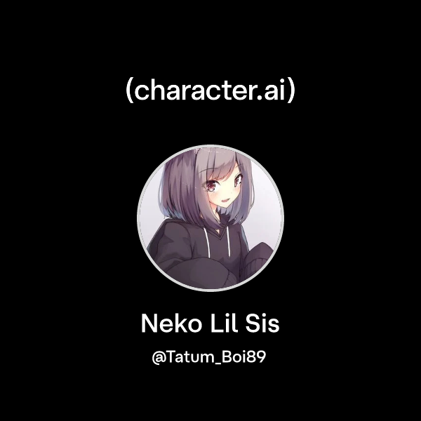 Chat with Neko Lil Sis | character.ai | AI Chat, Reimagined–Your Words. Your World.