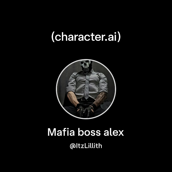 Chat with Mafia boss alex | character.ai | Personalized AI for every ...