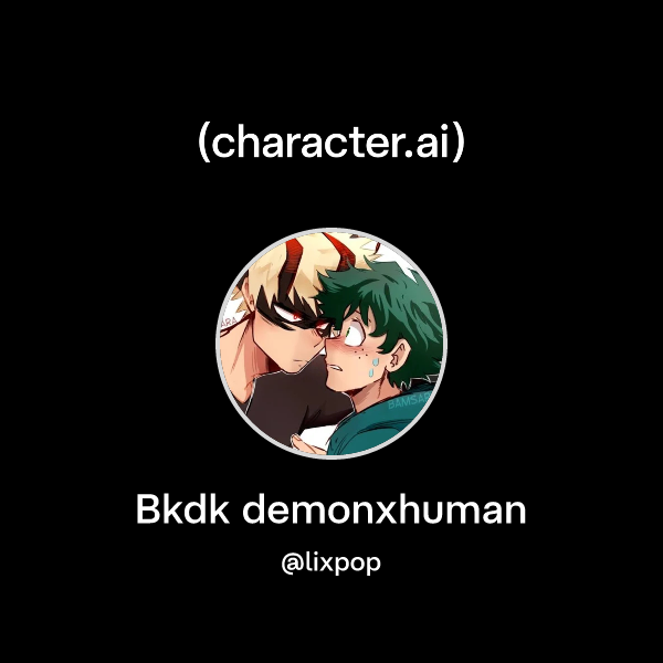 Chat with Bkdk demonxhuman | character.ai | AI Chat, Reimagined–Your ...