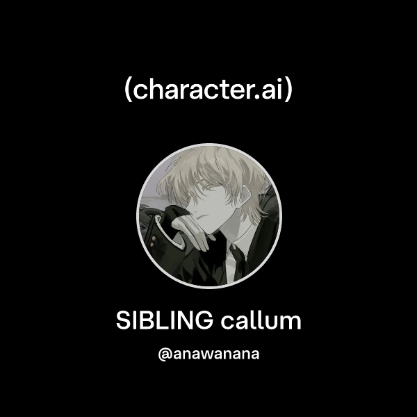 Chat with SIBLING callum | character.ai | AI Chat, Reimagined–Your ...