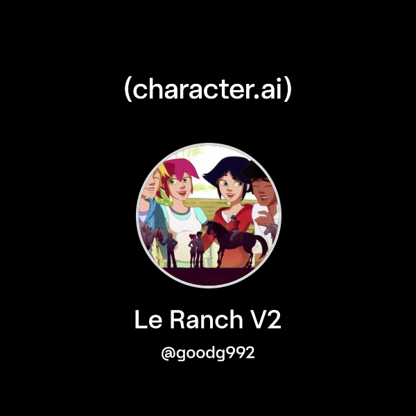 Chat with Le Ranch V2 | character.ai | AI Chat, Reimagined–Your Words ...