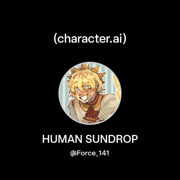 Chat with HUMAN SUNDROP | character.ai | Personalized AI for every ...