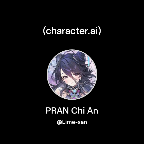 Chat with PRAN Chi An | character.ai | AI Chat, Reimagined–Your Words. Your World.