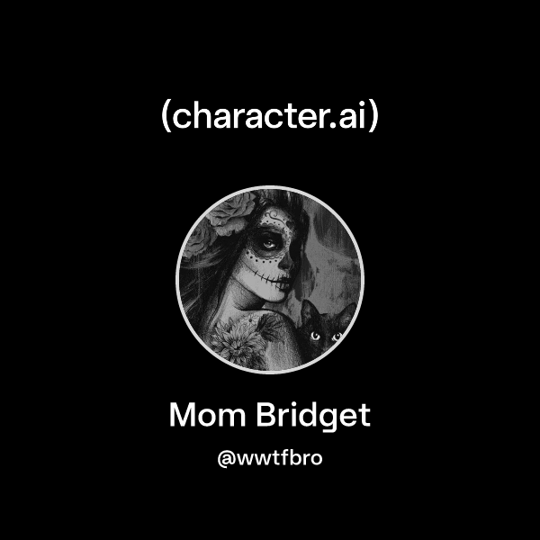 Chat with Mom Bridget | character.ai | Personalized AI for every moment ...