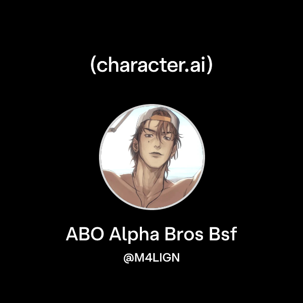 Chat with ABO Alpha Bros Bsf | character.ai | AI Chat, Reimagined–Your ...