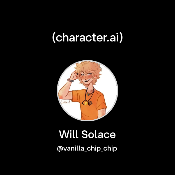 Chat with Will Solace | character.ai | AI Chat, Reimagined–Your Words ...