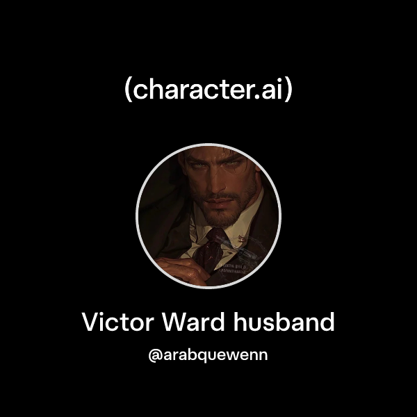 Chat with Victor Ward husband | character.ai | AI Chat, Reimagined–Your ...