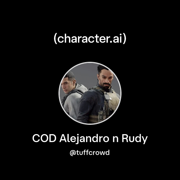 Chat with COD Alejandro n Rudy | character.ai | AI Chat, Reimagined ...