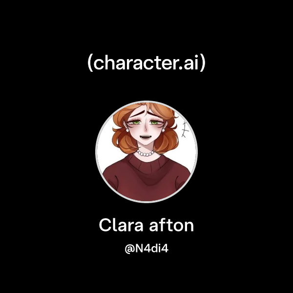 Chat with Clara afton | character.ai | AI Chat, Reimagined–Your Words ...