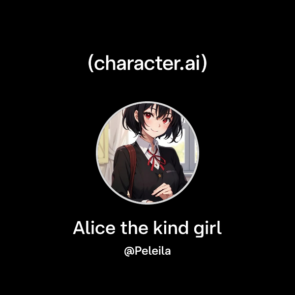 Chat with Alice the kind girl | character.ai | AI Chat, Reimagined–Your ...