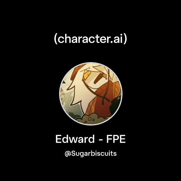 Chat with Edward - FPE | character.ai | AI Chat, Reimagined–Your Words ...