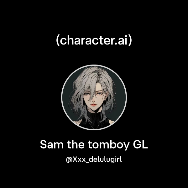 Chat with Sam the tomboy GL | character.ai | AI Chat, Reimagined–Your ...
