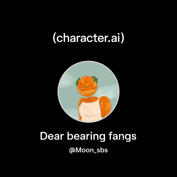 Chat with Dear bearing fangs | character.ai | Personalized AI for every ...