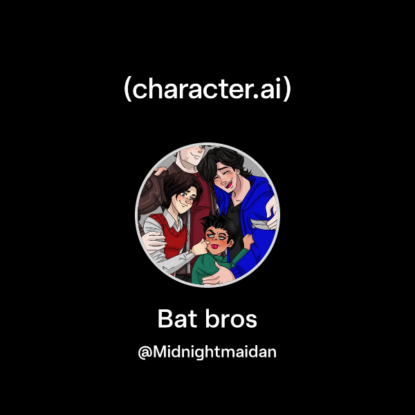 Chat with Bat bros | character.ai | Personalized AI for every moment of ...