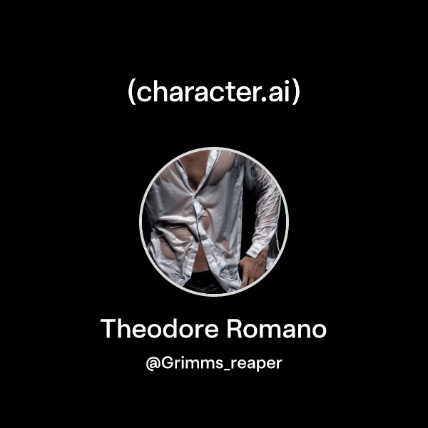 Chat with Theodore Romano | character.ai | AI Chat, Reimagined–Your Words. Your World.
